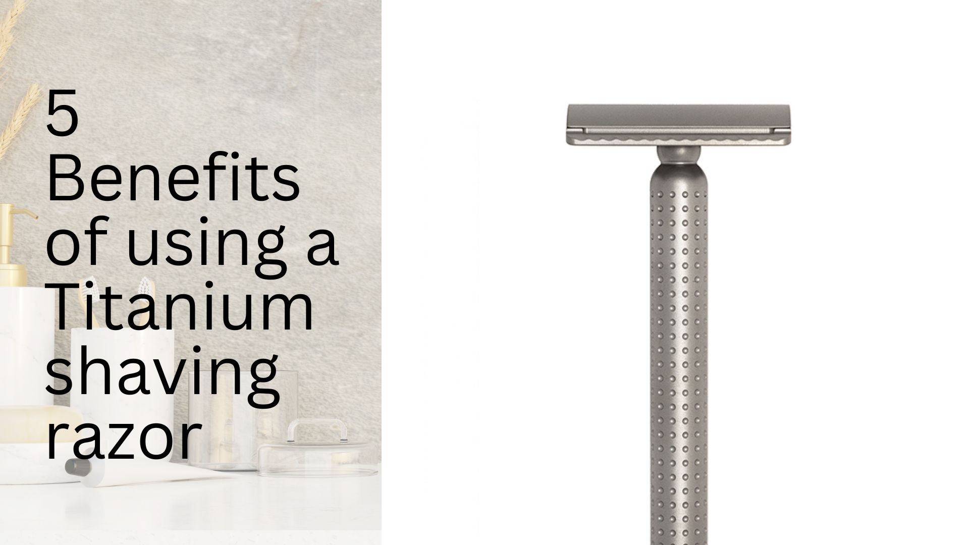 5 Benefits of using a Titanium shaving razor