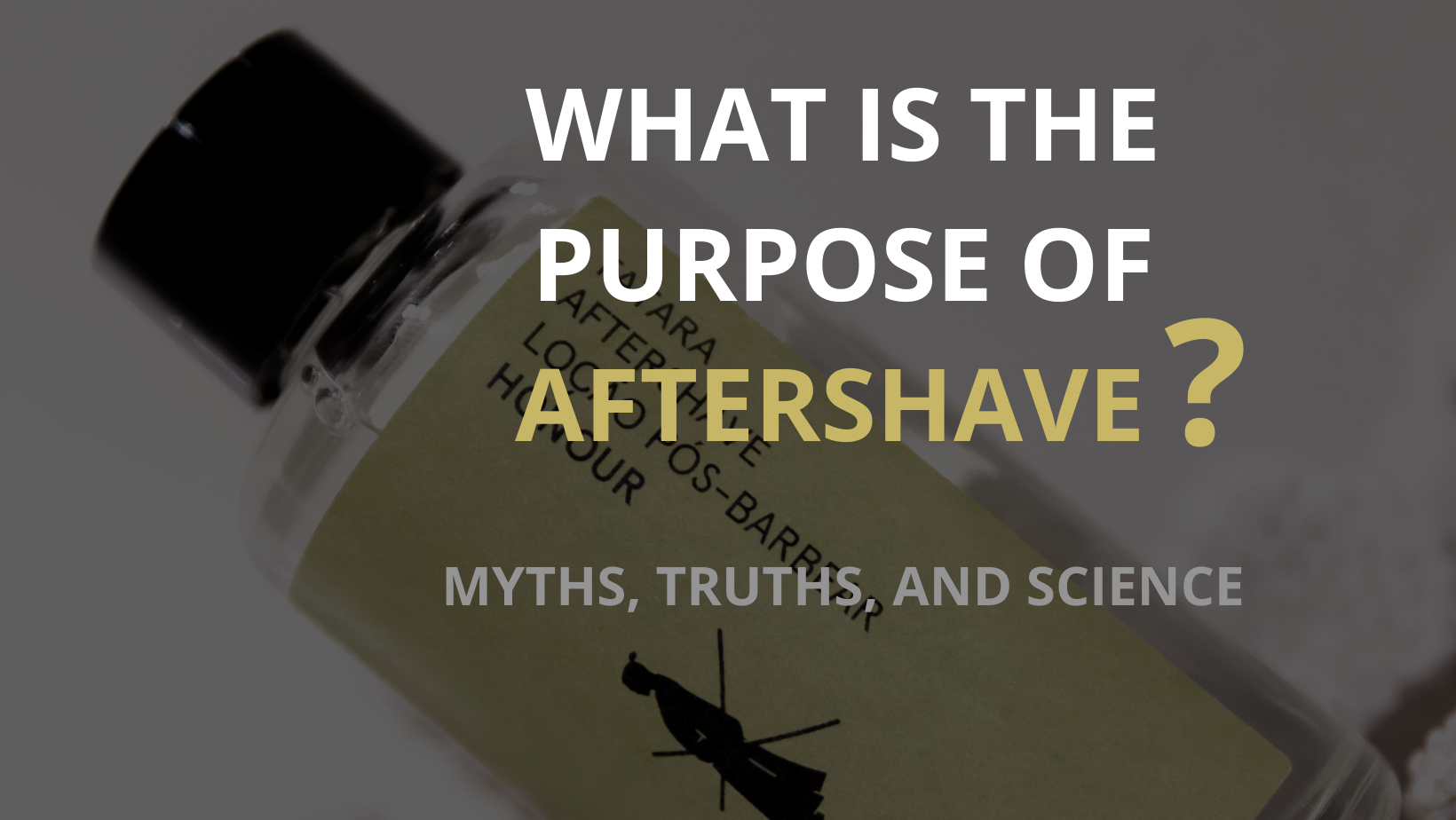 What is the Purpose of Aftershave? Myths, Truths, and Science