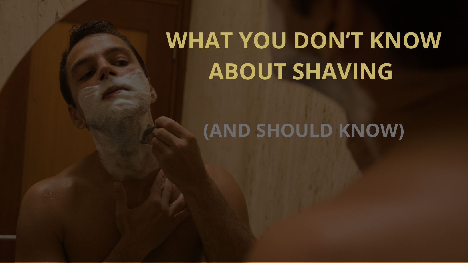 What you don’t know about shaving (and should know)